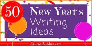 50 Great New Year Writing Prompts » JournalBuddies.com