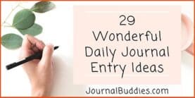 29 Wonderful Daily Journal Entry Ideas » JournalBuddies.com