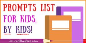 Prompts List for Kids by Kids with 30 Super Ideas » JournalBuddies.com