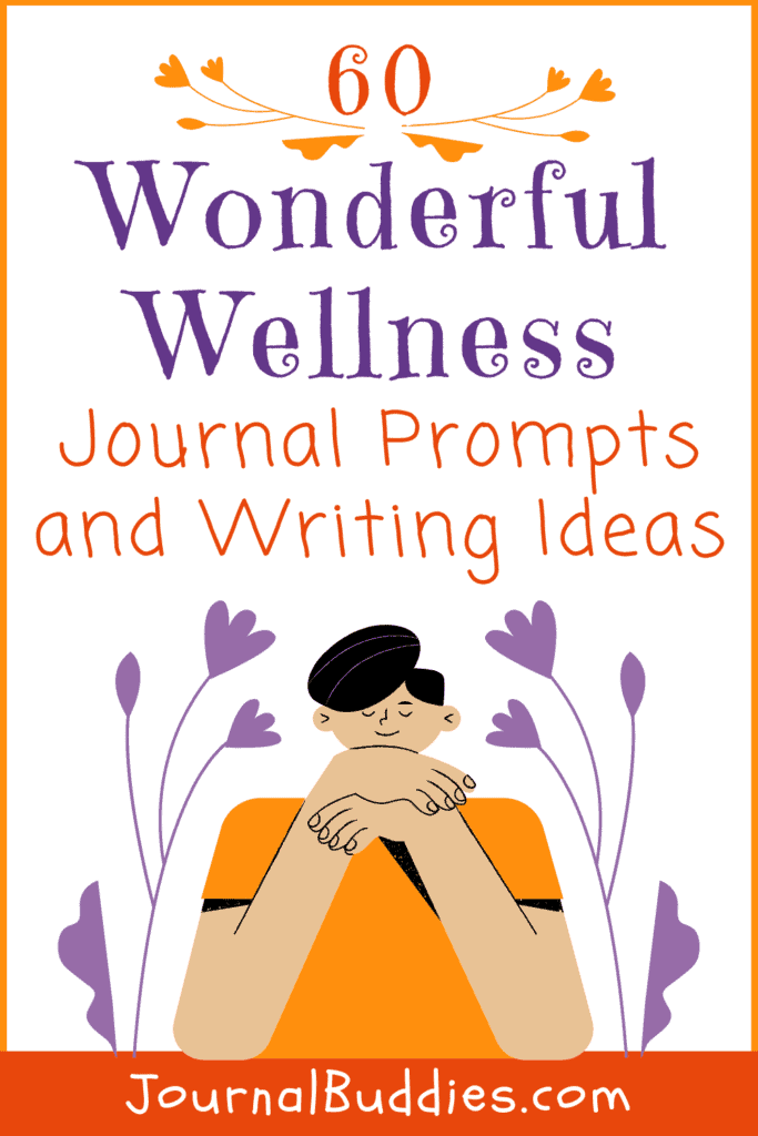 60 Wonderful Wellness Journal Prompts » JournalBuddies.com