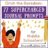 77 Super Journal Prompts for Middle School » JournalBuddies.com