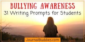 46 Free Bullying Writing Prompts Students (Updated) » JournalBuddies.com