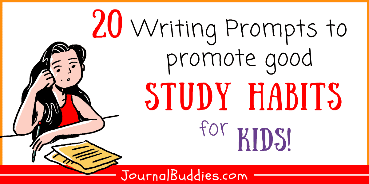 Study for Kids 3 Habits & 20 Writing Prompts » JournalBuddies.com