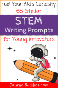 65 Great STEM Writing Prompts for Students (Updated) » JournalBuddies.com