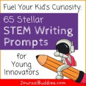 65 Great STEM Writing Prompts for Students (Updated) » JournalBuddies.com