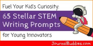 65 Great STEM Writing Prompts for Students (Updated) » JournalBuddies.com