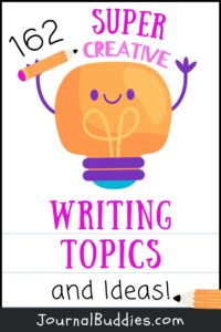 162 Creative Writing Topics (Updated!) » JournalBuddies.com