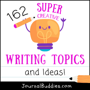 162 Creative Writing Topics (Updated!) » JournalBuddies.com