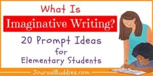 48 Incredible Imaginative Writing Prompts » JournalBuddies.com