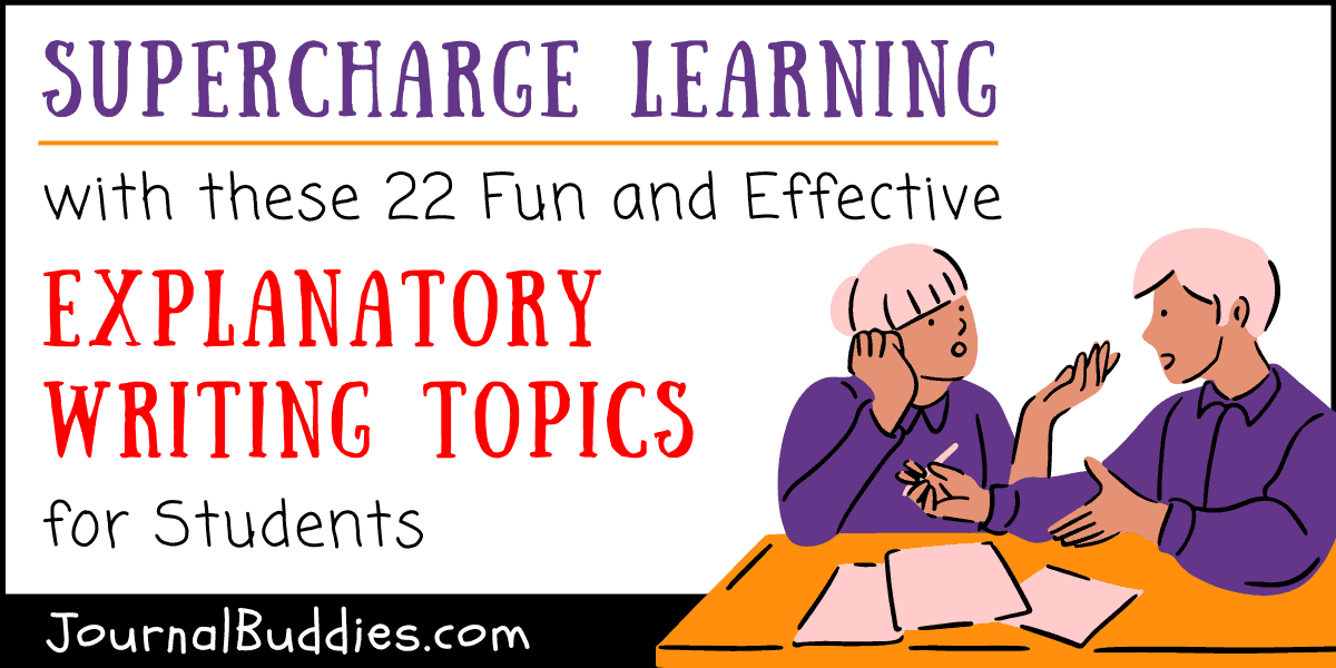 22 Explanatory Writing Prompts » JournalBuddies.com