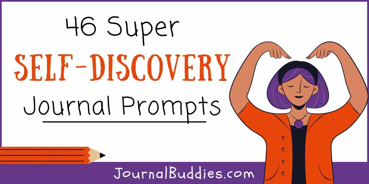 Self Discovery Journal Prompts (46 Great Ideas) » JournalBuddies.com