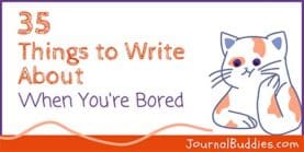 35 Interesting Things to Write When Bored » JournalBuddies.com