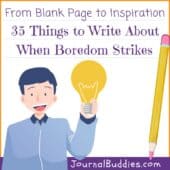35 Interesting Things to Write When Bored » JournalBuddies.com