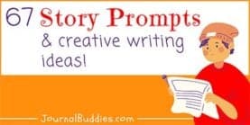 67 Story Prompts & Creative Ideas » JournalBuddies.com