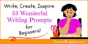 33 Wonderful Writing Prompts for Beginners » JournalBuddies.com