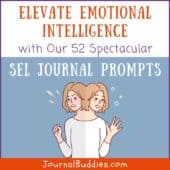 52 Spectacular SEL Journal Prompts » JournalBuddies.com