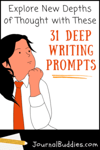 31 Deep Writing Prompts » JournalBuddies.com