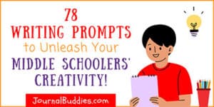 40 Wonderful Middle School Writing Prompts » JournalBuddies.com