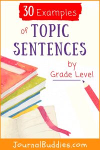 30 Examples of Topic Sentences (by grade level) » JournalBuddies.com