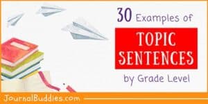 30 Examples of Topic Sentences (by grade level) » JournalBuddies.com