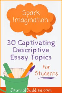 30 Captivating Descriptive Essay Topics for Students » JournalBuddies.com