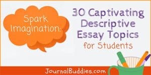 30 Captivating Descriptive Essay Topics for Students » JournalBuddies.com