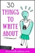 What Should I Write About (150 Free Ideas!) » JournalBuddies.com