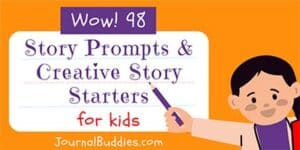 Wow! See 98 Story Prompts & Creative Story Starters for Kids