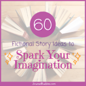 60 Fictional Story Ideas to Spark Your Imagination » JournalBuddies.com