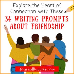 34 of the Best Friends Writing Prompts » JournalBuddies.com