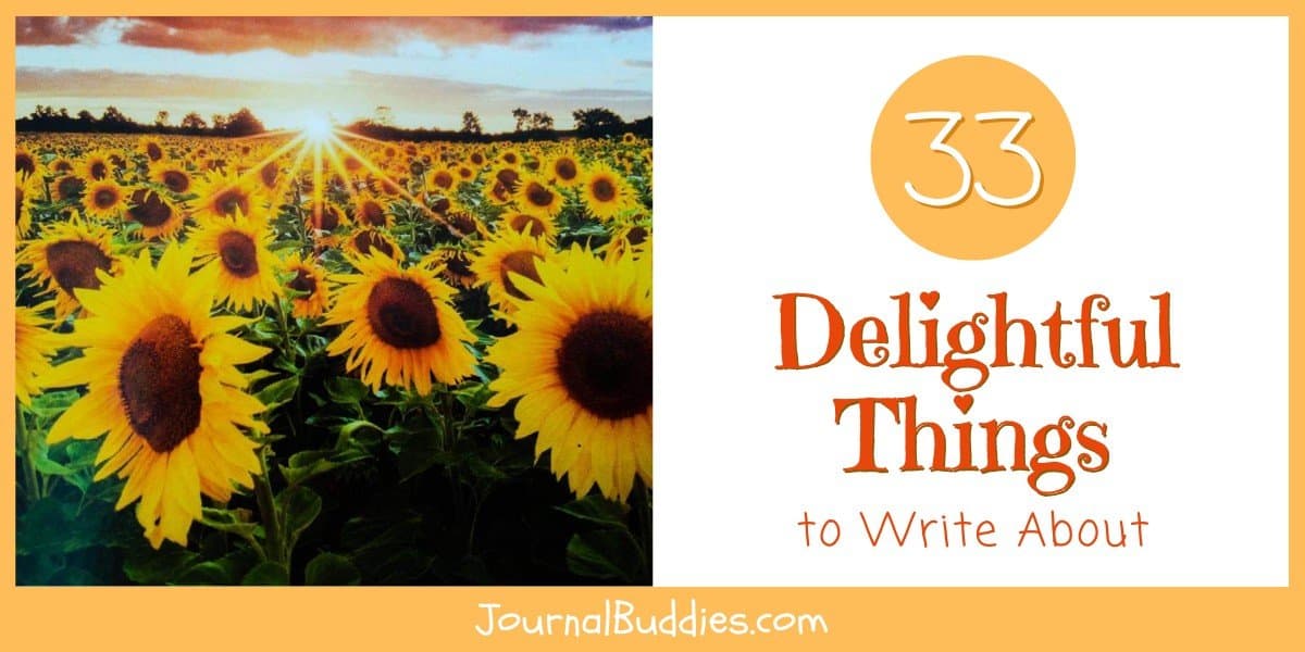 33 Delightful Things to Write About » JournalBuddies.com