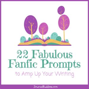 22 Fabulous Fanfic Prompts to Amp Up Your Writing » JournalBuddies.com