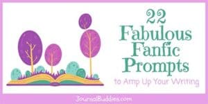 22 Fabulous Fanfic Prompts to Amp Up Your Writing » JournalBuddies.com