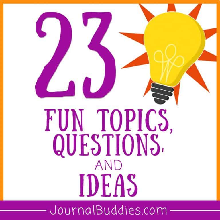23 Fun Topics, Questions, and Ideas for You » JournalBuddies.com