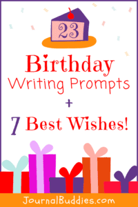 23 Free Birthday Writing Prompts and Best Wishes » JournalBuddies.com