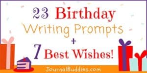 23 Free Birthday Writing Prompts and Best Wishes » JournalBuddies.com