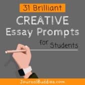 31 Brilliant Creative Essay Prompts » JournalBuddies.com