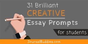 31 Brilliant Creative Essay Prompts » JournalBuddies.com