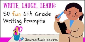 31 Great 6th Grade Journal Prompts & Writing Ideas » JournalBuddies.com