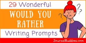 29 Mind-Bending Would You Rather Writing Prompts » JournalBuddies.com