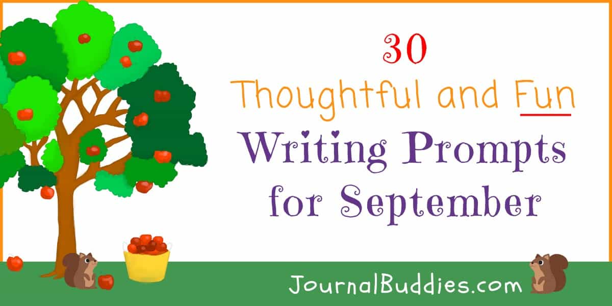30 Thoughtful and Fun Writing Prompts for September » JournalBuddies.com