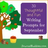 30 Thoughtful and Fun Writing Prompts for September » JournalBuddies.com