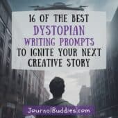 16 of the Best Dystopian Writing Prompts » JournalBuddies.com