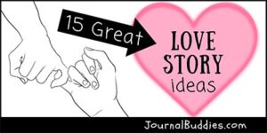 15 Great Love Story Ideas to Write About » JournalBuddies.com