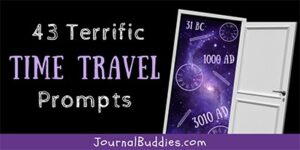43 Terrific Time Travel Prompts » JournalBuddies.com