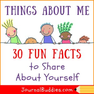 30 Things About Me - Fun Facts to Share » JournalBuddies.com