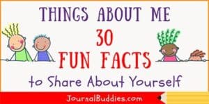30 Things About Me - Fun Facts to Share » JournalBuddies.com
