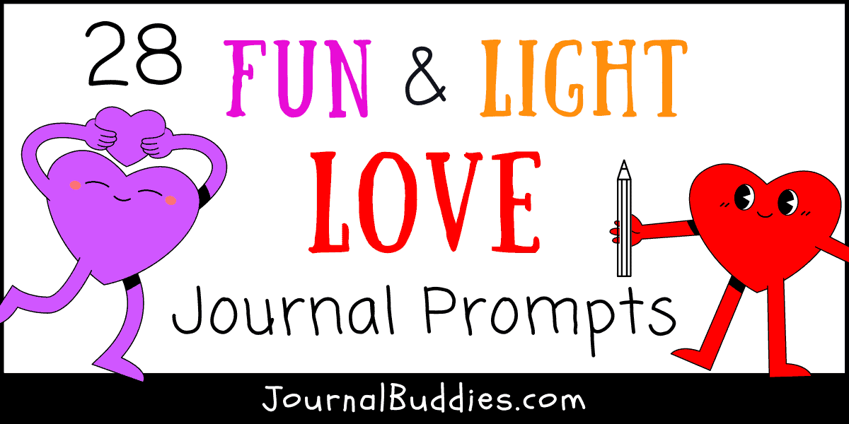 28 Fun and Light Love Journal Prompts » JournalBuddies.com