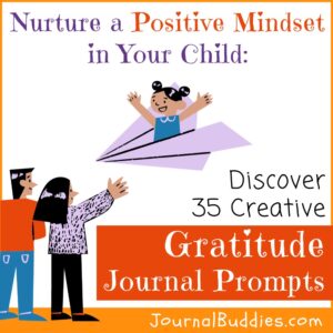 35 Great Gratitude Journal Prompts for Kids » JournalBuddies.com