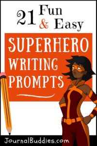 Superhero Writing Prompts (21 Fun and Easy Ideas) » JournalBuddies.com